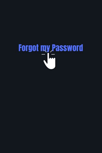 Forgot my password Click!: 6”x9” Personal internet address and password ...