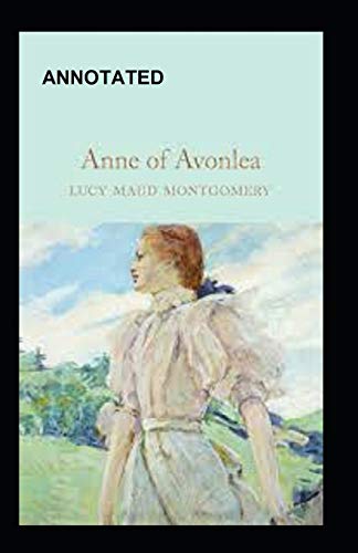 Anne of Avonlea Annotated by L.M. Montgomery | Goodreads