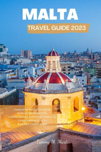 MALTA TRAVEL GUIDE 2023: Comprehensive pocket guide to Must see ...