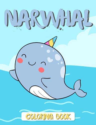 Narwhal Coloring Book: A Fun Unicorn of the Sea Activity Pages for Kids ...