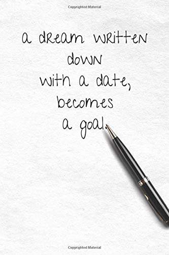 A dream written down with a date, becomes a goal: Inspirational Quote ...
