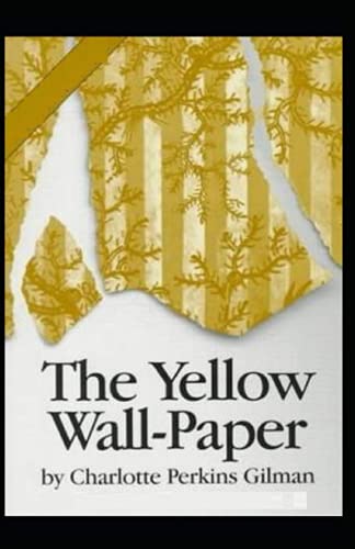 The Yellow Wallpaper Annotated by Charlotte Perkins Gilman | Goodreads