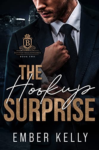 The Hookup Surprise (Boston Billionaires, #2) by Ember Kelly | Goodreads