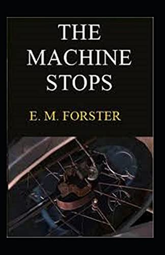 The Machine Stops Illustrated by E.M. Forster | Goodreads