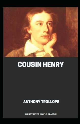 Cousin Henry: Illustrated (Maple Classic) by Anthony Trollope | Goodreads