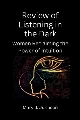 Review of Listening in the Dark: Women Reclaiming the Power of ...