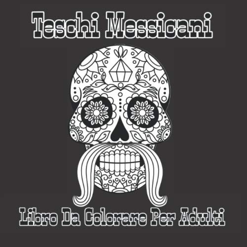 teschi Messicani Libro Da Colorare Per Adulti: Sugar Skull Colorare ...