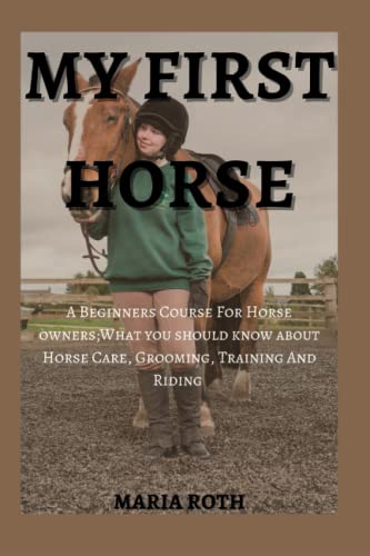 My First Horse: A Beginners Course For Horse owners;What you should ...