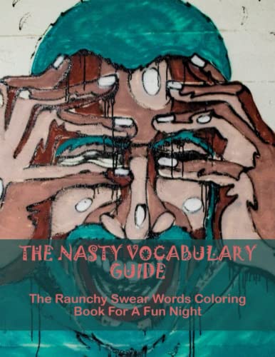 The Nasty Vocabulary Guide: The Raunchy Swear Words Coloring Book For A ...