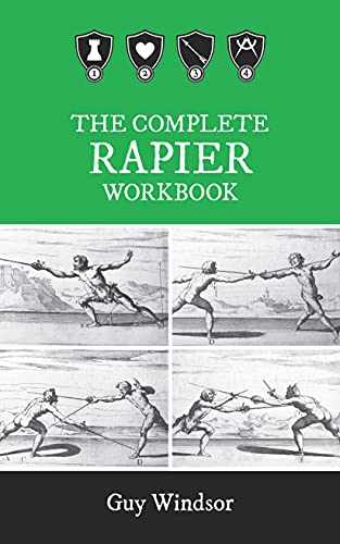 The Complete Rapier Workbook by Guy Windsor | Goodreads