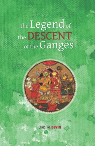 The Legend of the Descent of the Ganges by Devin Christine | Goodreads