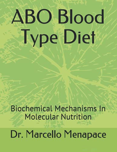 ABO Blood Type Diet: Biochemical Mechanisms In Molecular Nutrition by ...