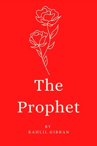 The Prophet (Annotated): with original illustration by Kahlil Gibran ...