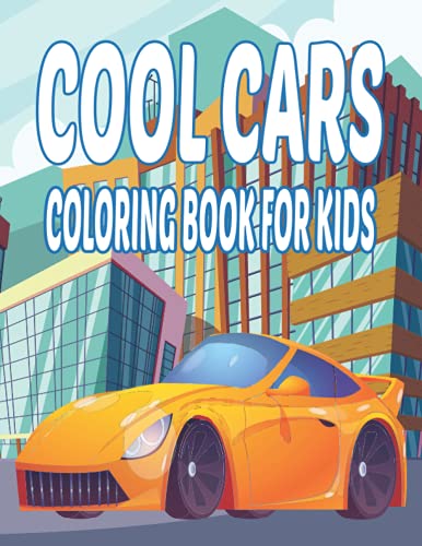 Cool Cars Coloring Book For Kids: Coloring Book For Kids and Car Lovers ...