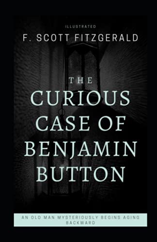 The Curious Case of Benjamin Button Illustrated by F. Scott Fitzgerald ...