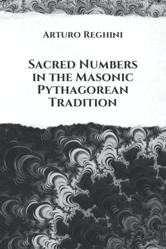 Sacred Numbers in the Masonic Pythagorean Tradition by Arturo Reghini ...