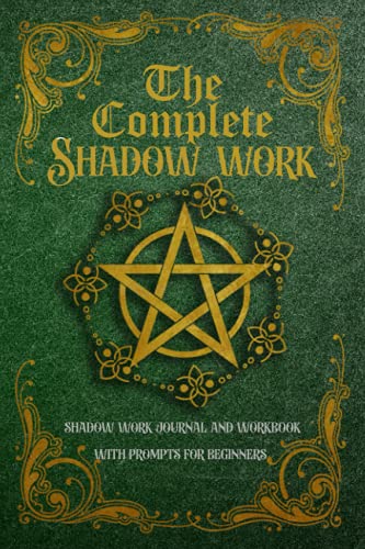 THE COMPLETE SHADOW WORK, Explore your unconscious mind: Shadow work journal and workbook with ...