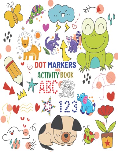 Dot Markers Activity Book ABC Animals 123 Shapes: Do a dot page a day ...