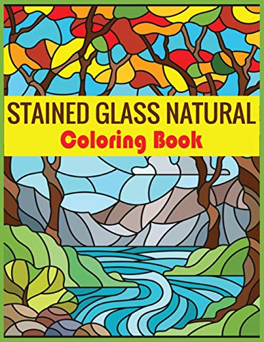 Stained Glass Natural Coloring Book: Stress Relieving Stained Glass ...