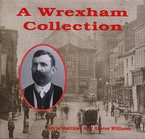 A Wrexham Collection by Kevin & W. Alister Williams Matthias | Goodreads