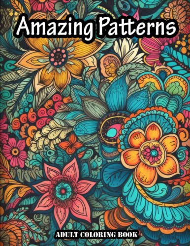 Amazing Patterns Adult Coloring Book: Stress Relief and Relaxation by ...