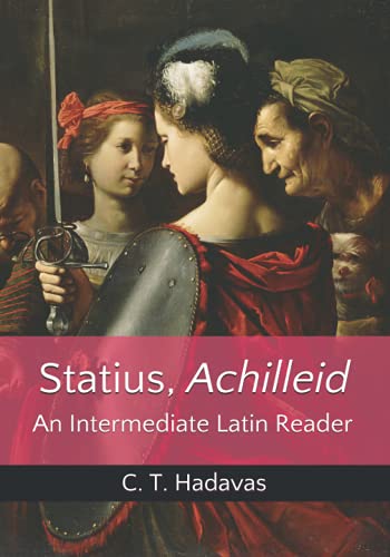 Statius, Achilleid: An Intermediate Latin Reader by C.T. Hadavas ...