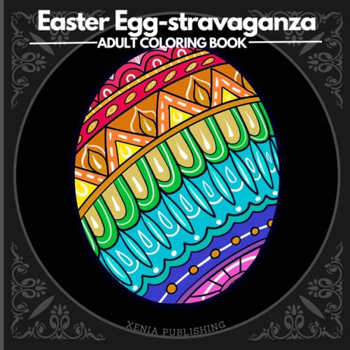 Easter Egg-stravaganza: A Festive Coloring Book for Adults with ...