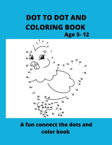 DOT TO DOT AND COLORING BOOK: A fun connect the dots and color book for ...