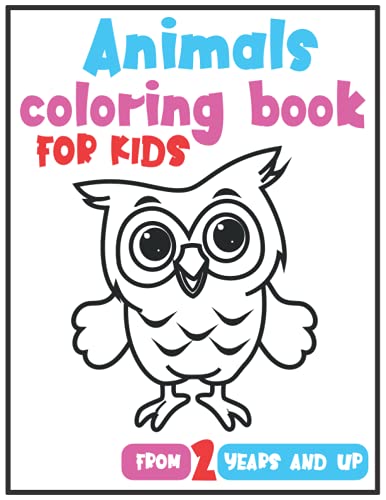 Animals Cloring Book for kids From 2 Years And Up: Amazing size (8.5 x ...