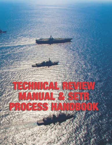 Technical Review Manual & SETR Process Handbook by Naval Sea Systems ...