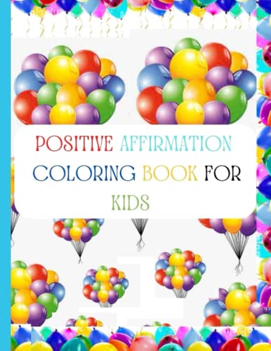 Positive affirmation coloring book for kids: 100 pages coloring book of ...