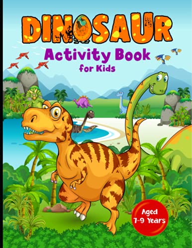 Dinosaur Activity Book for Kids aged 7-9 Years: Fun Colouring and dot ...