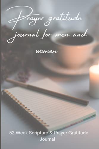 Prayer Gratitude Journal For Men And Women: 52 Week Scripture ...