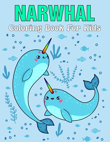 Narwhal Coloring Book For Kids: An Narwhal Coloring Book with Fun Easy ...