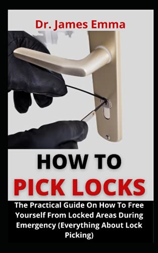 How To Pick Locks: The Practical Guide On How To Free Yourself From ...