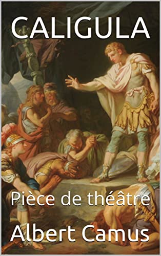CALIGULA : Pièce de théâtre (French Edition) by Albert Camus | Goodreads