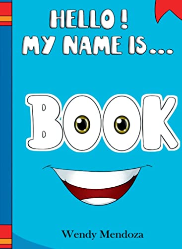 Hello! My Name Is Book by Wendy Mendoza | Goodreads
