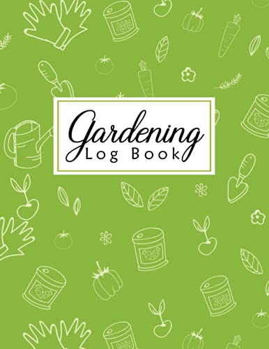 Gardening Log Book: Gardening Organizer & Log Book | | A Complete ...