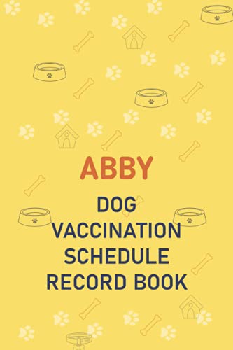 Abby Dog Vaccination Schedule Record Book: Record Your Pet Medical Info ...