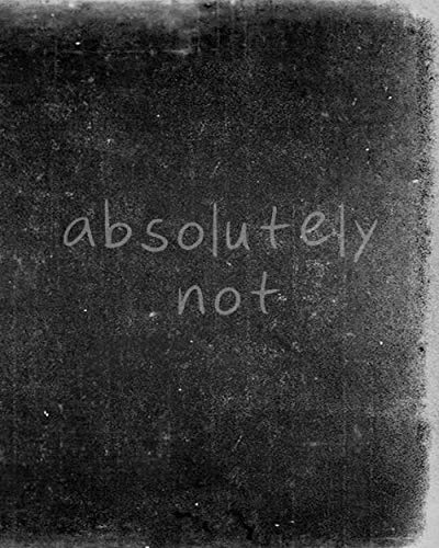 absolutely not: 8 x 10 College Ruled Line Spacing 120 Pages Journal ...