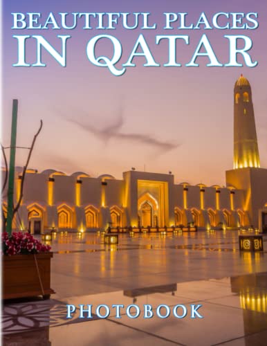 Beautiful Places In Qatar Photobook: Travelling Around the Quatar with ...