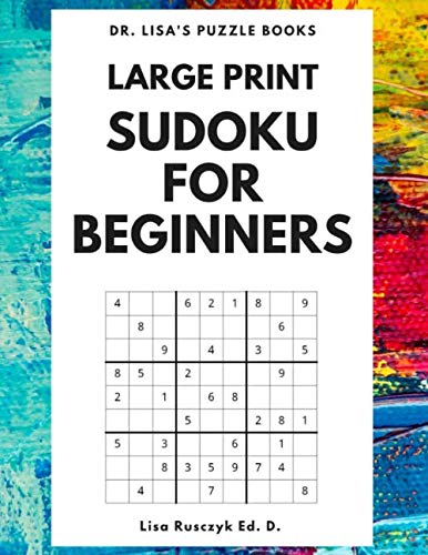 LARGE PRINT SUDOKU FOR BEGINNERS: 100 EASY PUZZLES by Lisa Rusczyk Ed ...