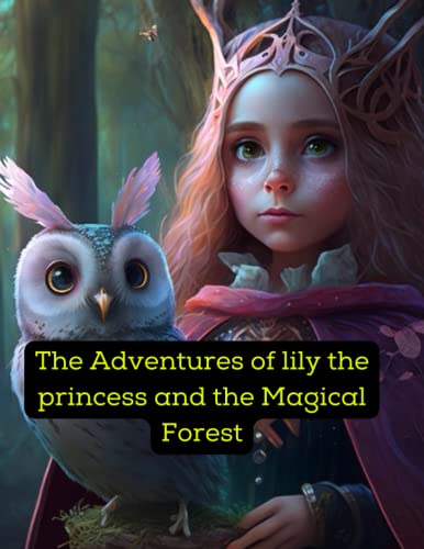 The Adventures of lily the princess and the Magical Forest: Join Lily ...