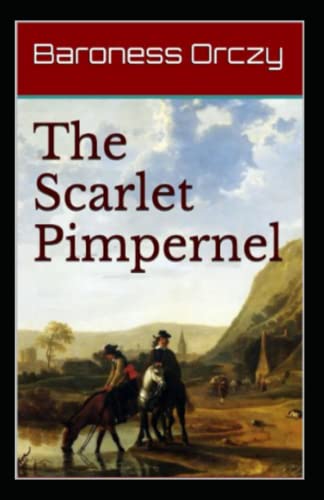 The Scarlet Pimpernel Annotated by Emmuska Orczy | Goodreads