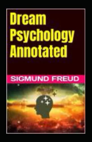 Dream Psychology Annotated by Sigmund Freud | Goodreads