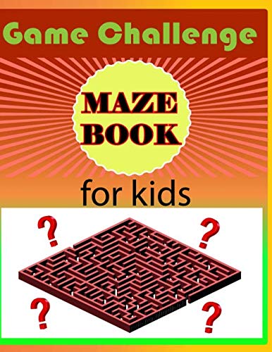 Game Challenge Maze Book for kids: 56 Mazes Workbook, Challenging Maze ...