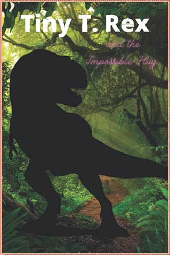 Tiny T. Rex and the Impossible Hug: Read Aloud Family for Young ...