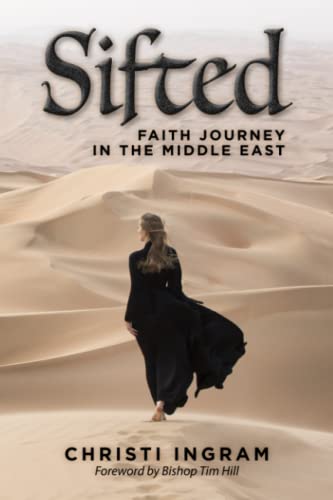 Sifted: Faith Journey in the Middle East by Christi Ingram | Goodreads