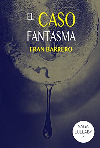Lullaby: El caso fantasma (Spanish Edition) by Fran Barrero | Goodreads