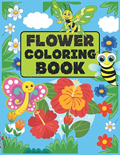 Flower Coloring Book: Beautiful Coloring Pages For Kids Age 2-4, 4-8, 6 ...